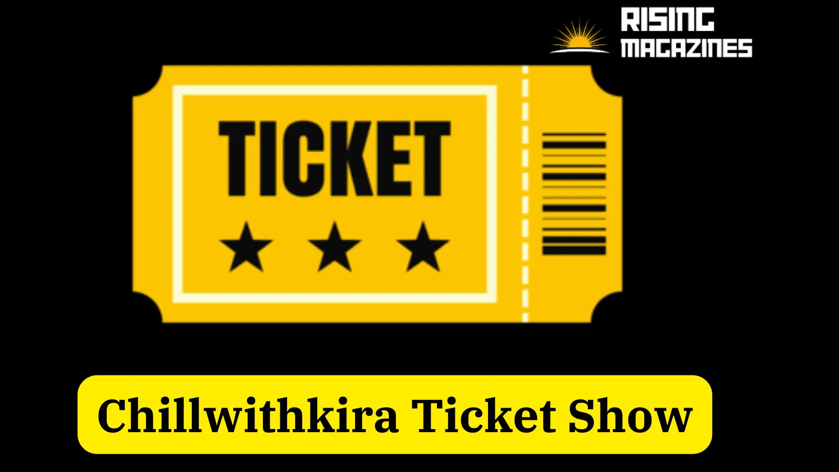 The Ultimate Guide to the Chillwithkira Ticket Show - Its Released