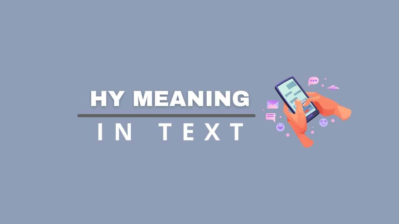 HY Meaning – A Guide to HY Definition & Uses in Text - Its Released